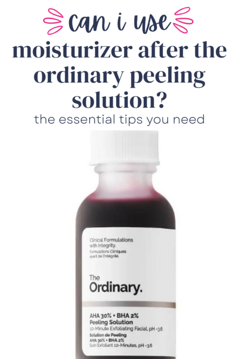 Can I Use Moisturizer After The Ordinary Peeling Solution? The ...