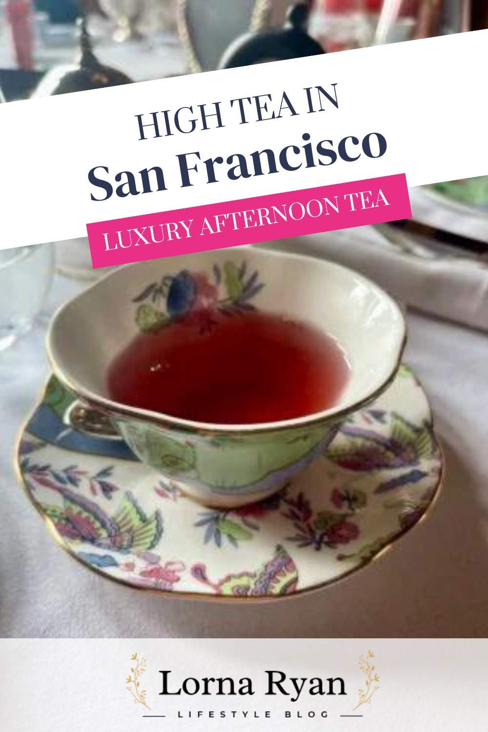 High Tea in San Francisco: Luxury Afternoon Tea - Lorna Ryan